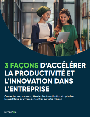 3 façons d’accélérer la productivité et l’innovation dans l’entreprise ...