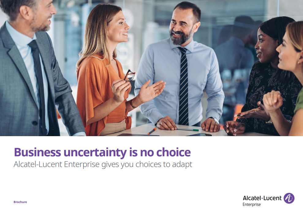 Business uncertainty isn’t a choice Alcatel-Lucent Enterprise empowers ...